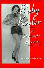 Ruby Keeler: A Photographic Biography by Nancy Marlow-Trump | Goodreads