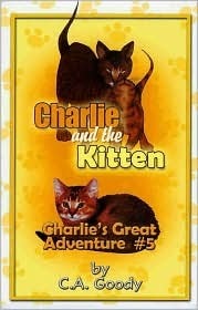 Charlie and the Kitten: Charlie's Great Adventure #5 by C.A. Goody ...