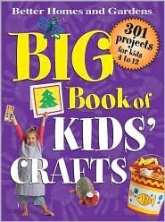 Big Book Of Kids' Crafts: 301 Projects for Kids 4 to 12 by Carol ...