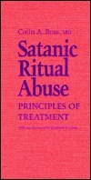 Satanic Ritual Abuse: Principles of Treatment by Colin A. Ross | Goodreads
