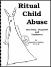 Ritual Child Abuse: Discovery, Diagnosis and Treatment by Pamela S ...