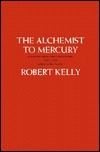 The Alchemist to Mercury: An Alternate Opus: Uncollected Poems 1960 ...