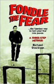 Fondle the Fear...the Funniest Way to Turn Your Fear into Power by ...