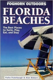 Foghorn Outdoors Florida Beaches: The Best Places to Swim, Play, Eat ...
