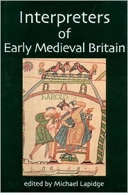 Interpreters of Early Medieval Britain by Michael Lapidge | Goodreads