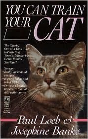 YOU CAN TRAIN YOUR CAT by Paul Loeb | Goodreads