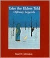 Tales the Elders Told: Ojibway Legends by Basil Johnston | Goodreads