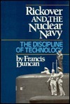 Rickover and the Nuclear Navy: The Discipline of Technology by Estate ...