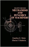Mechanisms and Dynamics of Machinery by Hamilton Horth Mabie | Goodreads