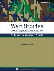 War Stories From Applied Math (Undergraduate Consultancy Projects) by ...