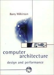 Computer Architecture: Design and Performance by Barry Wilkinson ...
