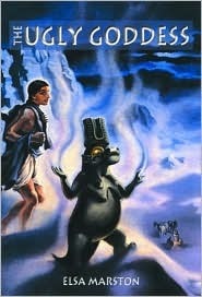 The Ugly Goddess by Elsa Marston | Goodreads