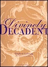 Divinely Decadent by Stephen Calloway | Goodreads