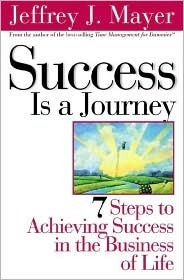 Success is a Journey: 7 Steps to Achieving Success in the Business of ...