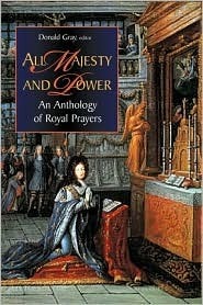 All Majesty and Power: An Anthology of Royal Prayers by Donald Gray ...