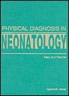 Physical Diagnosis in Neonatology by Mary Ann Fletcher | Goodreads