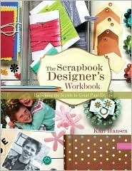 The Scrapbook Designer's Workbook: Unlocking the Secrets to Great Page ...