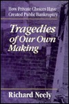 Tragedies of Our Own Making: How Private Choices Have Created Public ...