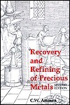 Recovery and Refining of Precious Metals by C.W. Ammen | Goodreads