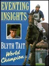 Eventing Insights: Unique Approach to Horse Trials Techniques by Blyth ...
