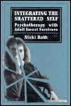 Integrating the Shattered Self: Psychotherapy With Adult Incest ...