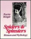 Spiders & Spinsters: Women and Mythology by Marta Weigle | Goodreads