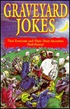 Graveyard Jokes: That Everyone and Their Dead Ancestors Find Funny! by ...