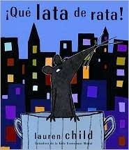 Que lata de rata (Spanish Edition) by Lauren Child | Goodreads