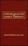 Psychoanalysis and Family Therapy by Helm Stierlin | Goodreads