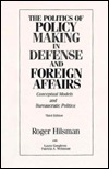 The Politics of Policy Making in Defense and Foreign Affairs ...