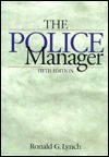 The Police Manager by Ronald G. Lynch | Goodreads