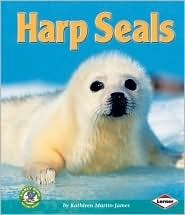 Harp Seals (Early Bird Nature Books) by Kathleen Martin-James | Goodreads