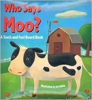 Who Says Moo? (A Touch-and-feel Book) by Jui Ishida | Goodreads