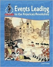 Events Leading to the American Revolution by Linda R. Wade | Goodreads