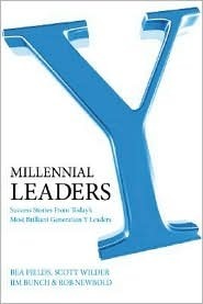Millennial Leaders: Success Stories from Today's Most Brilliant ...