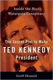 The Secret Plot to Make Ted Kennedy President: Inside the Real ...