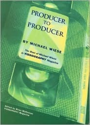 Producer to Producer: The Best of Michael Wiese in Videography Magazine ...