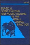 Surgical Complications and Wound Healing in the Small Animal Practice ...