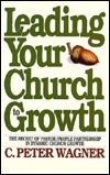Leading Your Church to Growth by C. Peter Wagner | Goodreads