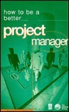 How to Be a Better Project Manager by Trevor L. Young | Goodreads