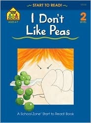 School Zone I Don’t Like Peas, Start to Read! Book Level 2: Ages 5 to 7 ...