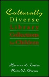 Culturally Diverse Library Collections for Children by Herman L. Totten ...