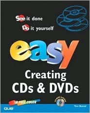 Easy Creating Cds & Dvds (Que's Easy Series) by Tom Bunzel | Goodreads