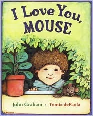 I Love You, Mouse by John Graham | Goodreads