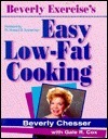 Beverly Exercise's Easy Low-Fat Cooking by Beverly Chesser | Goodreads