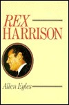 Rex Harrison by Allen Eyles | Goodreads