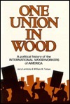 One Union in Wood: A Political History of the International Woodworkers ...