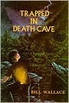 Trapped in Death Cave by Bill Wallace | Goodreads