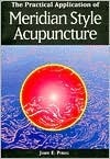 The Practical Application of Meridian Style Acupuncture by John E ...