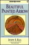 Beautiful Painted Arrow: Stories and Teachings from the Native American ...